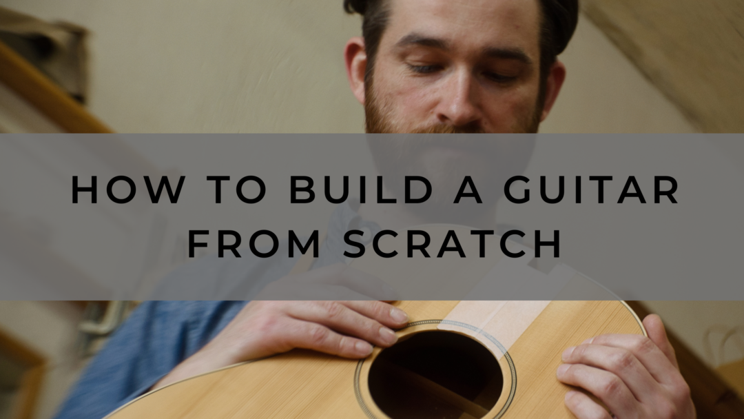 How To Build A Guitar From Scratch Guitar Craft Academy